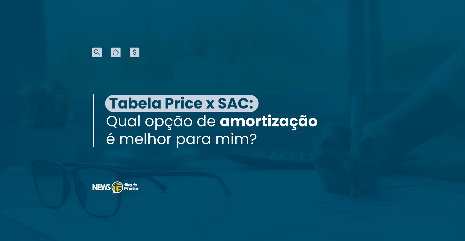 Tabela Price x SAC: Qual opção de amortização é melhor para mim?